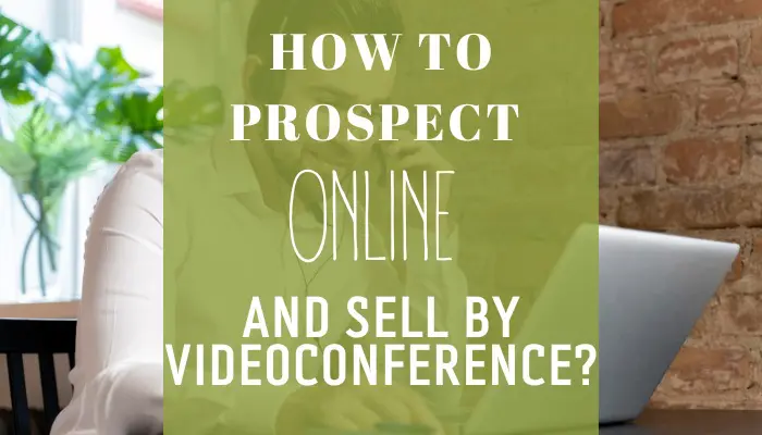 How to prospect online and sell by videoconference? | Motilde
