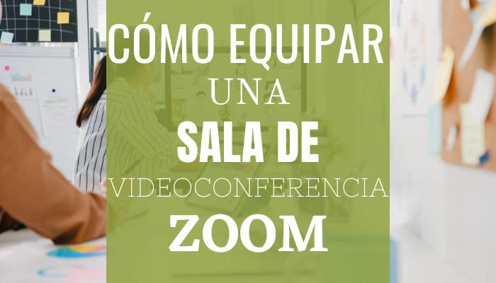 Cómo equipar una sala de videoconferencia Zoom | Motilde