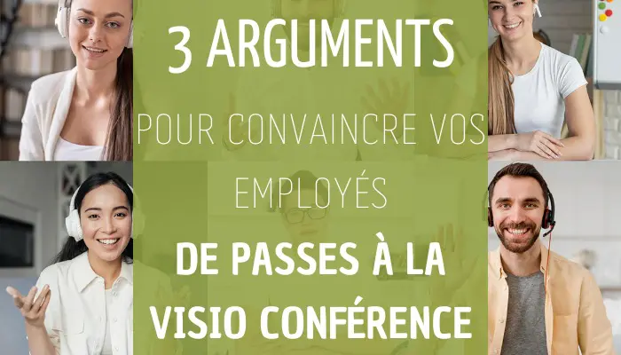 Comment convaincre de passer à la visio conférence en entreprise