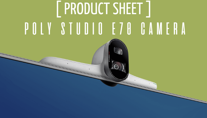 [Product Sheet] Poly Studio E70 Camera | Motilde