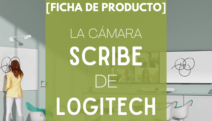 [Ficha de producto] Logitech lleva la pizarra al siguiente nivel con su cámara Scribe | Motilde